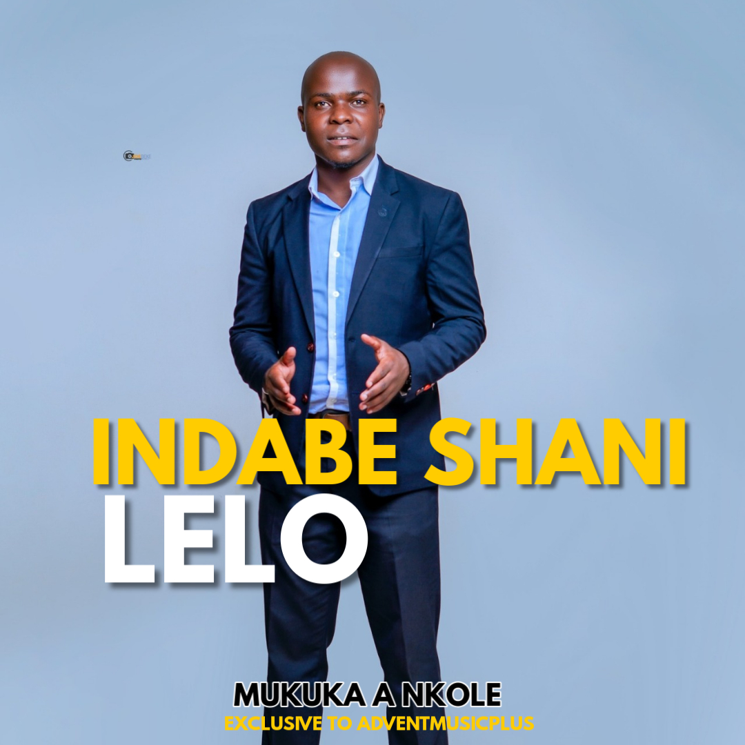 Mukuka Nkole - Indabe Shani Lelo | AdventMusicPlus